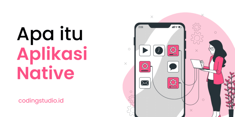 Apa Itu Aplikasi Native? Jenisnya Dan Tools Yang Digunakanya