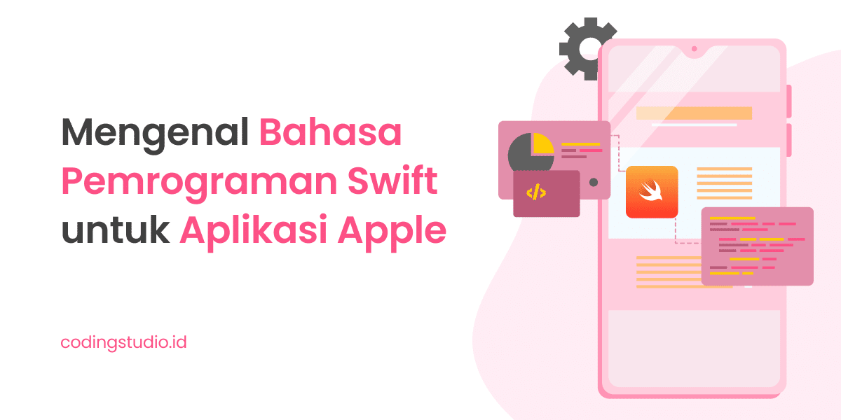 Apa Itu Bahasa Pemrograman Swift? Fungsi Dan Cara Belajarnya