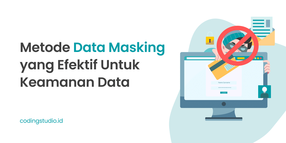 Metode Data Masking Yang Efektif Untuk Keamanan Data Anda!