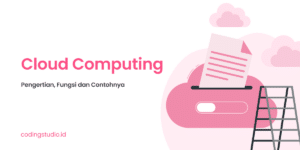 Cloud Computing Adalah: Pengertian, Fungsi Dan Contohnya