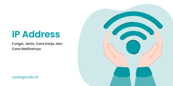 IP Address Adalah? Pengertian, Fungsi, Jenis Dan Cara Kerjanya