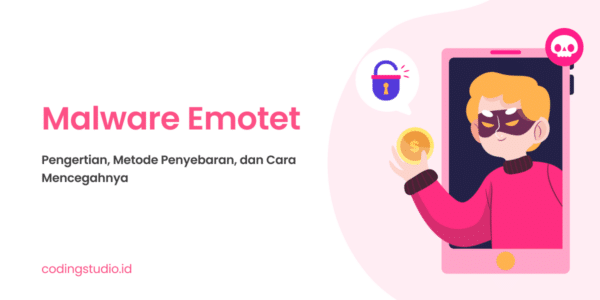 Malware Emotet Adalah: Pengertian Dan Cara Mencegahnya