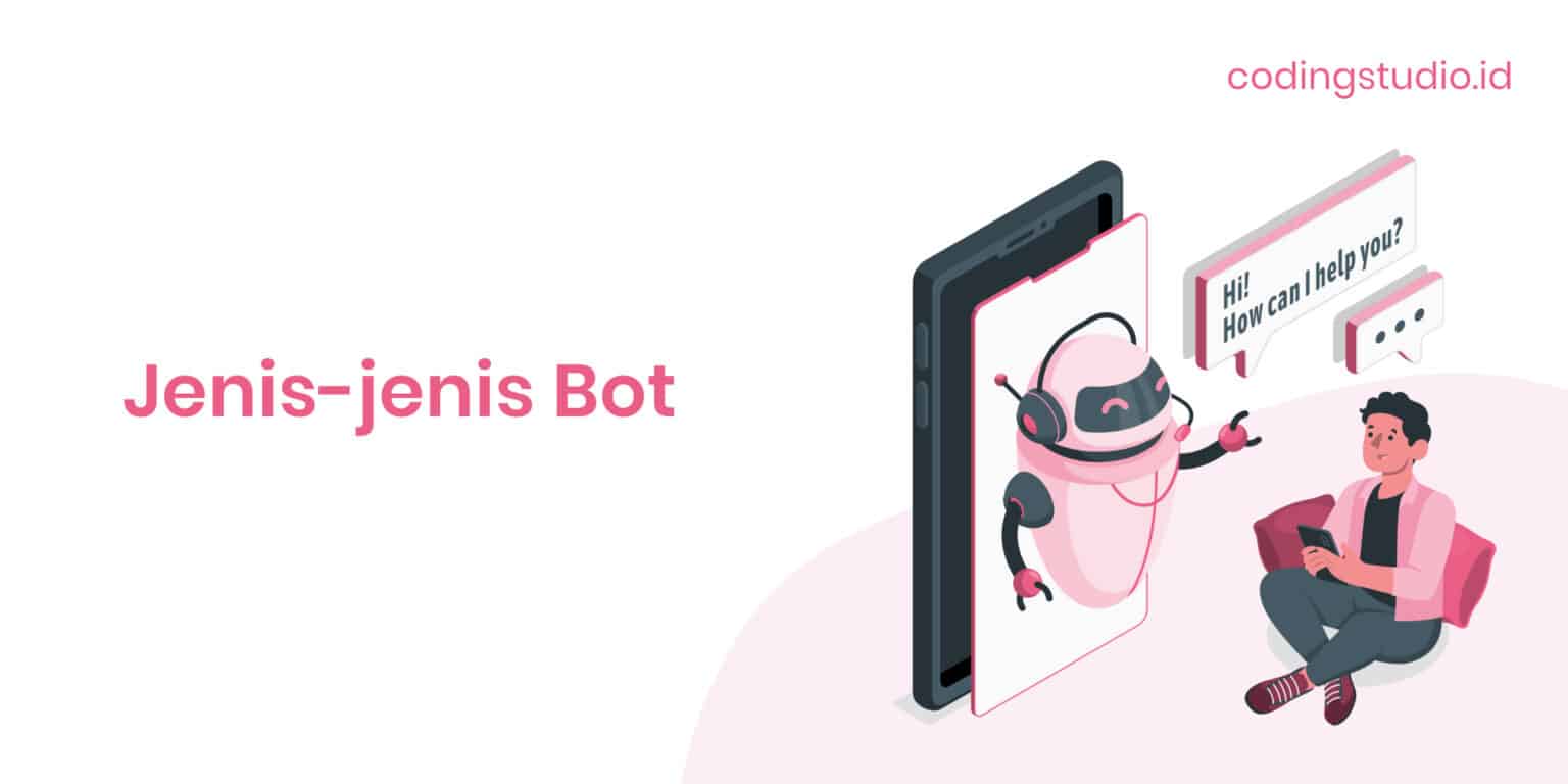 Bot Adalah? Pengertian, Fungsi, Manfaat Dan Jenis-jenisnya