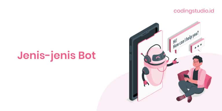 Bot Adalah? Pengertian, Fungsi, Manfaat Dan Jenis-jenisnya