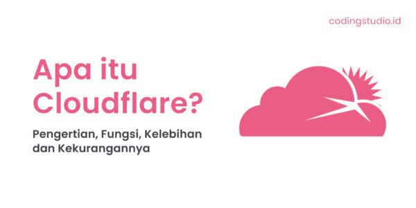 Cloudflare Adalah? Pengertian, Kelebihan Dan Kekurangannya