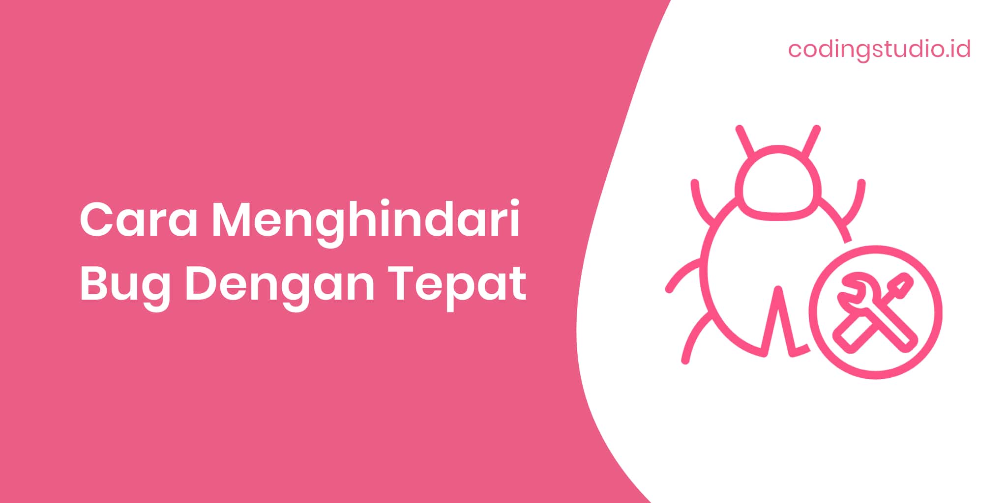 Bug Adalah: Pengertian, Jenis Dan Cara Menghindarinya