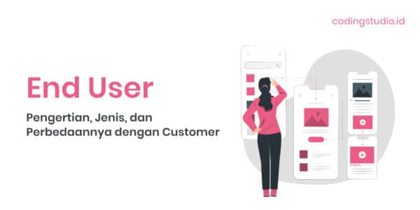End User Adalah: Pengertian, Jenis Dan Perbedaannya