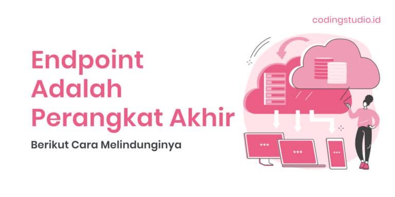 Endpoint Adalah? Pengertian, Fungsi Dan Cara Kerjanya