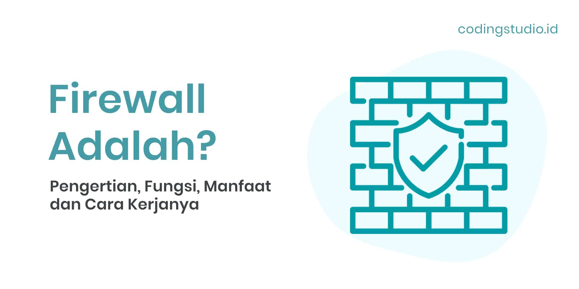 Firewall Adalah: Pengertian, Manfaat Dan Cara Kerjanya