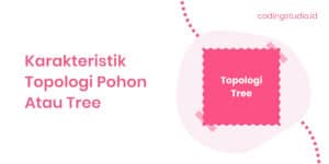 Topologi Tree Adalah? Pengertian, Kekurangan Dan Kelebihannya