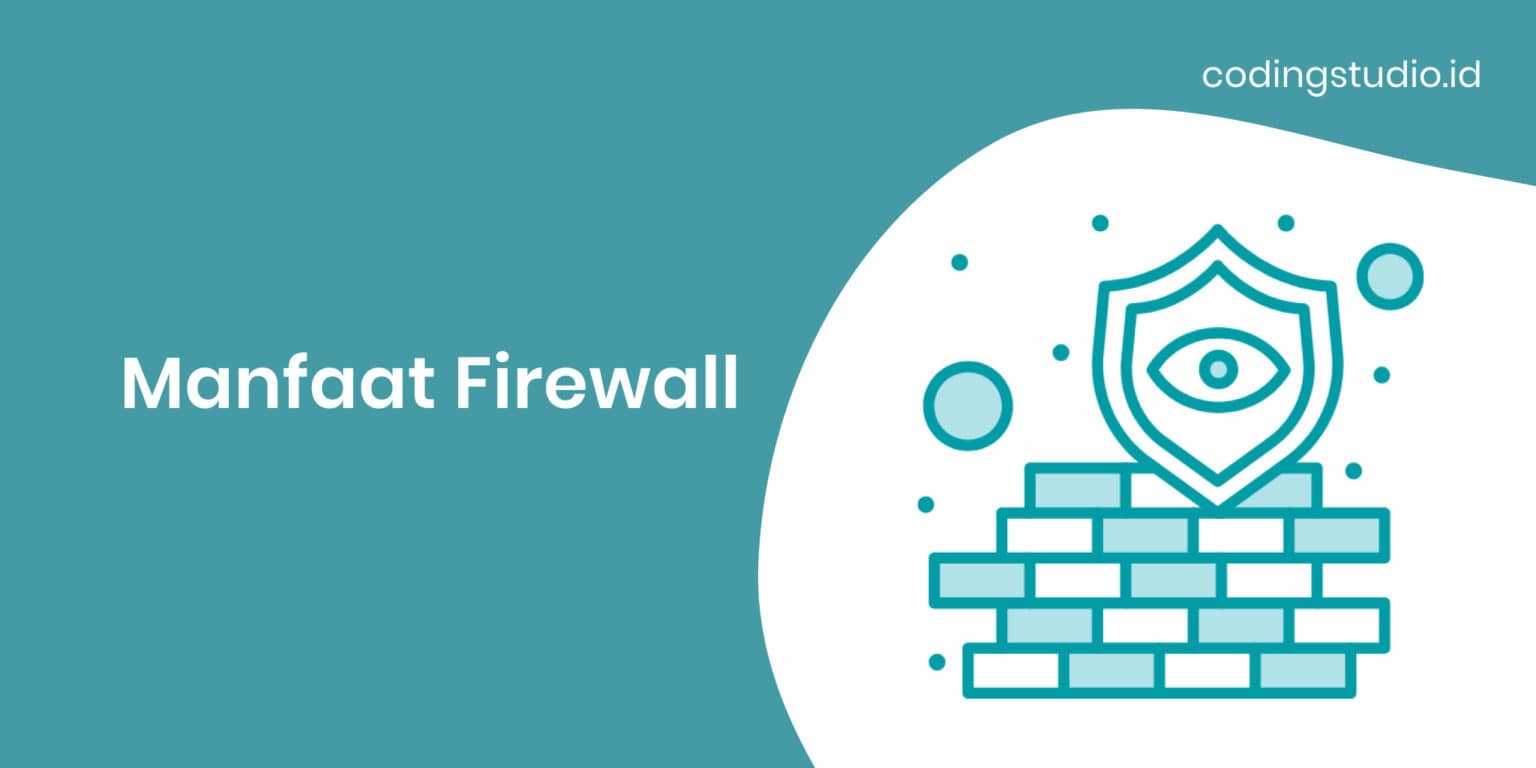 Firewall Adalah: Pengertian, Manfaat Dan Cara Kerjanya