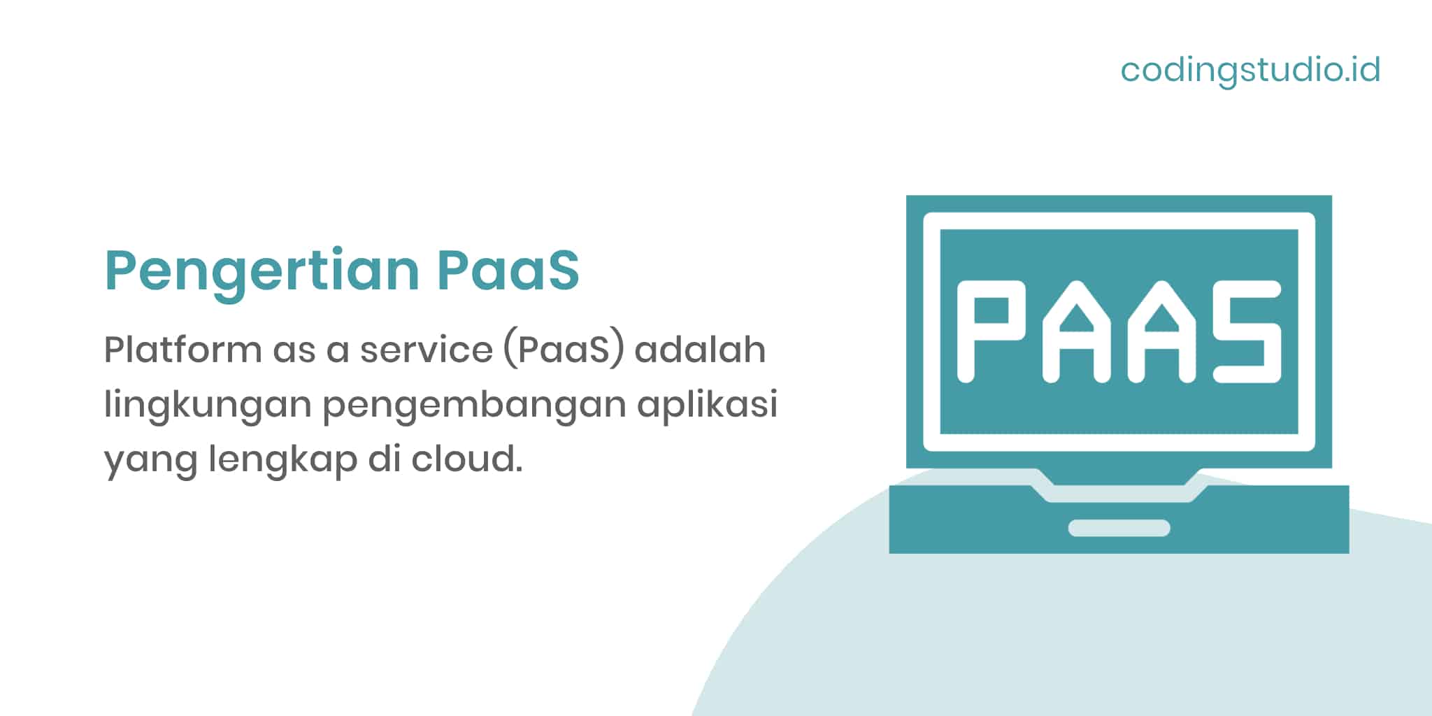 PaaS Adalah: Pengertian, Jenis Dan Kelebihannya