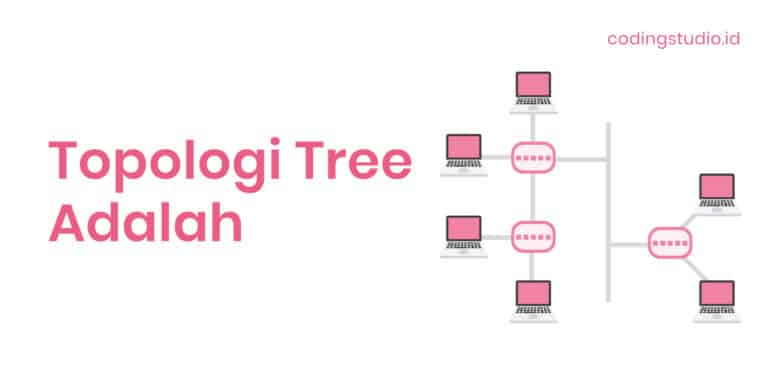 Topologi Tree Adalah? Pengertian, Kekurangan Dan Kelebihannya