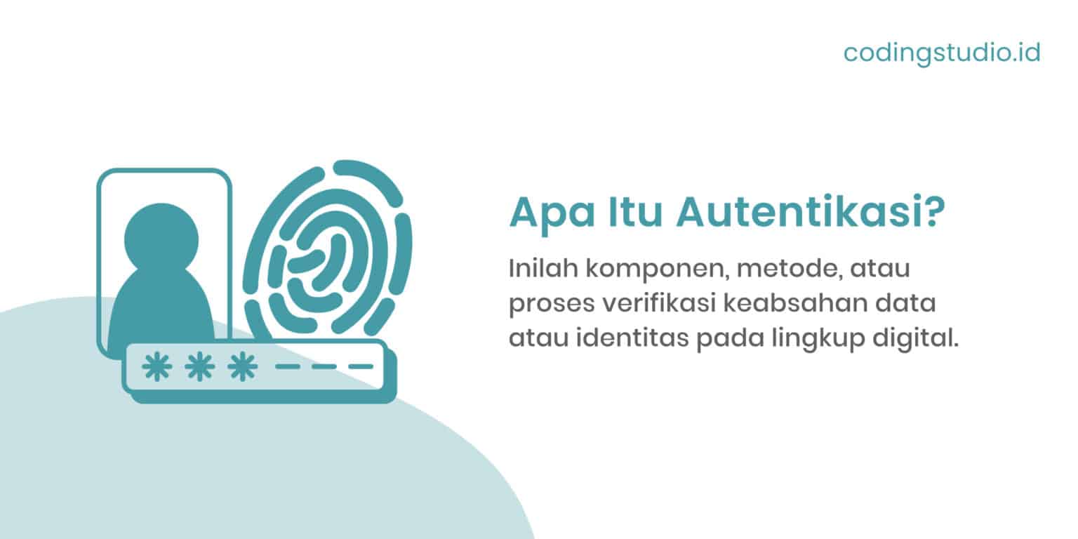 Autentikasi Adalah? Pengertian, Fungsi Dan Cara Kerjanya