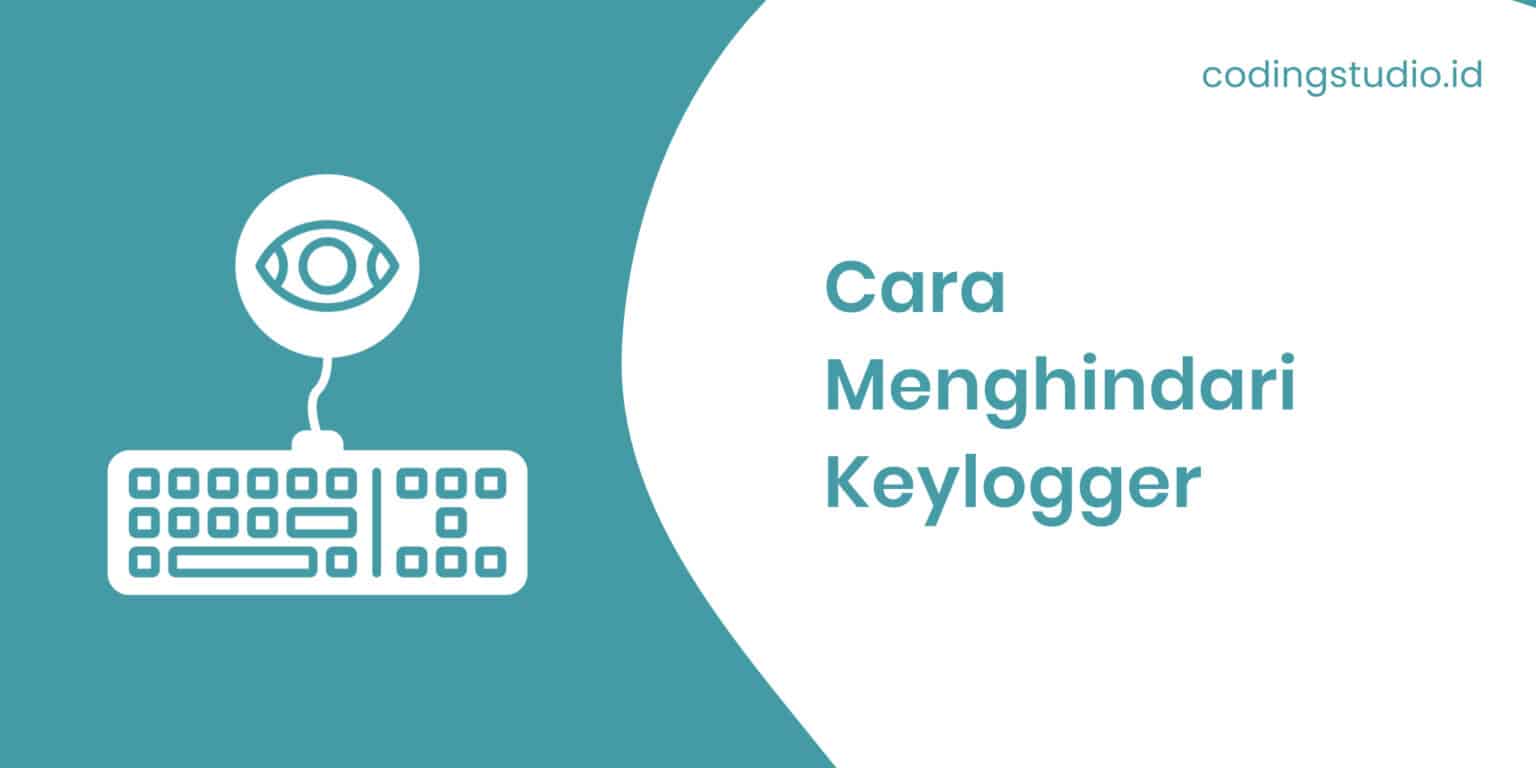 Keylogger Adalah? Pengertian, Jenis Dan Cara Menghindarinya