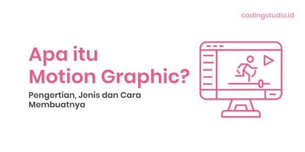 Motion Graphic Adalah? Pengertian Dan Cara Membuatnya