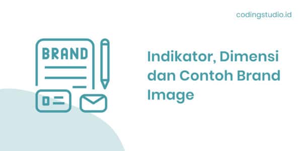 Brand Image Adalah: Pengertian, Manfaat Dan Contohnya