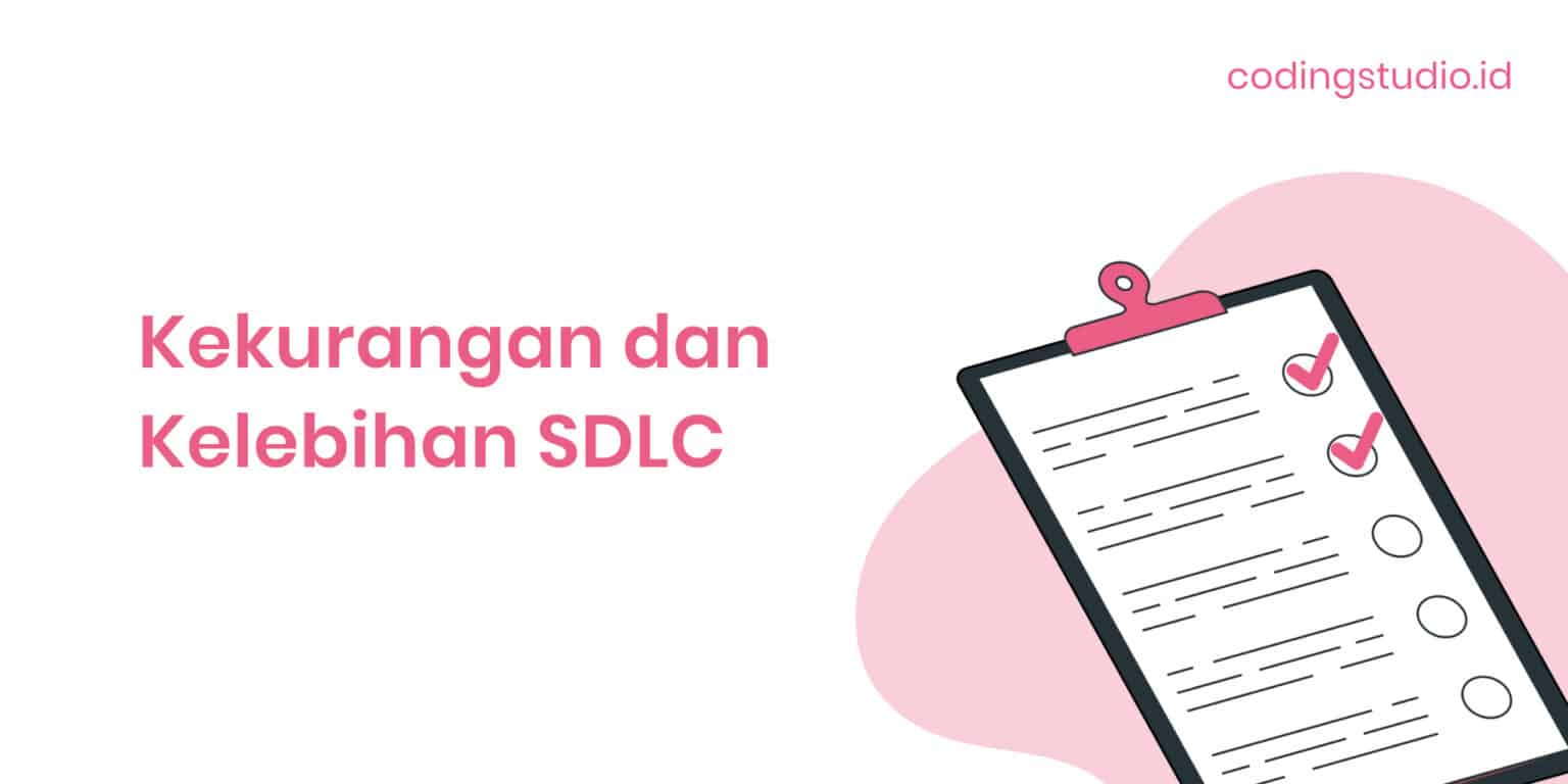 SDLC Adalah? Pengertian Dan Kelebihan Dan Kekurangannya
