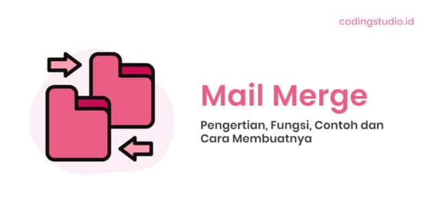 Mail Merge Adalah: Pengertian, Fungsi Dan Cara Membuatnya