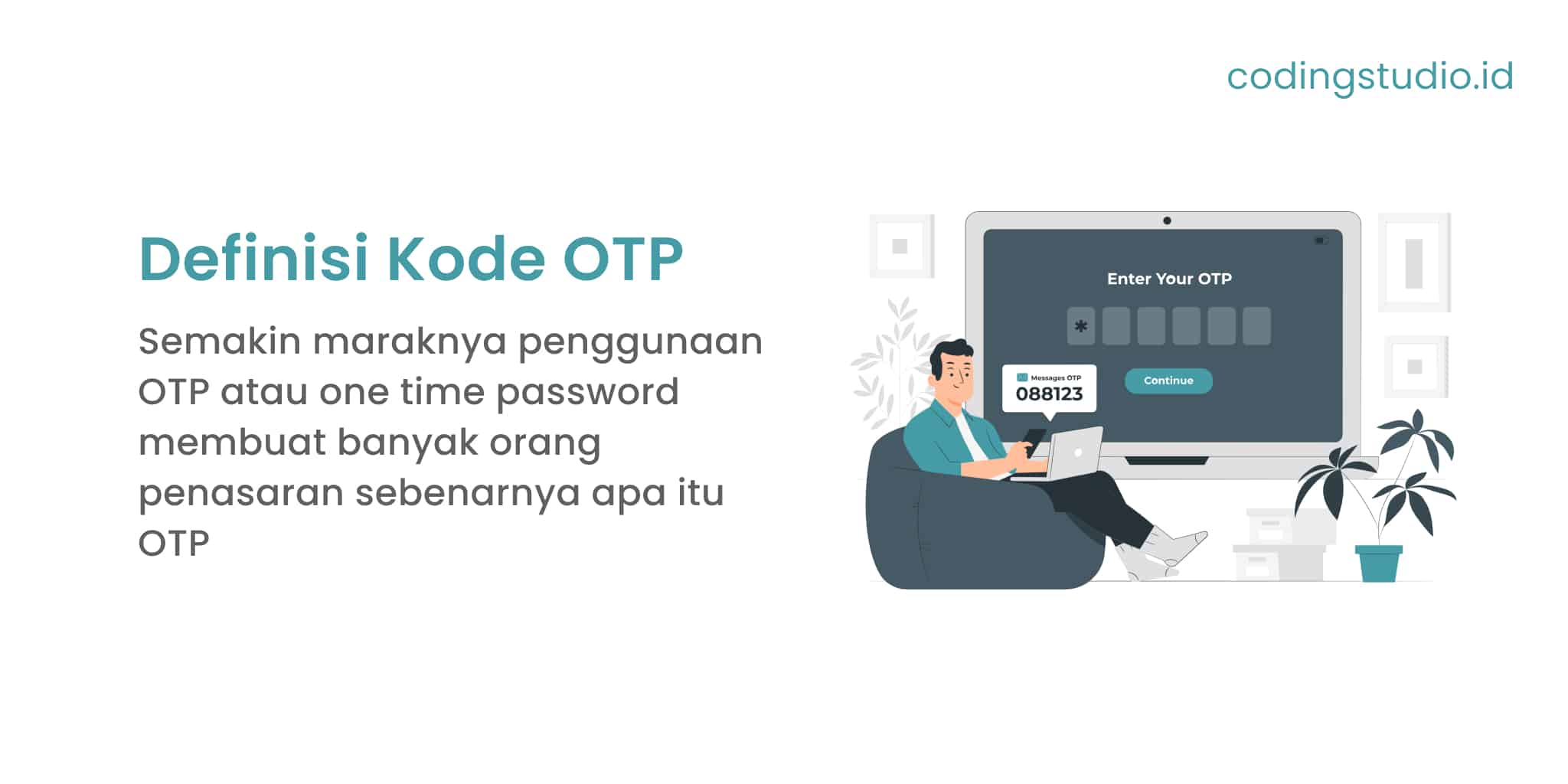OTP Adalah? Pengertian, Manfaat, Fungsi Dan Cara Kerjanya