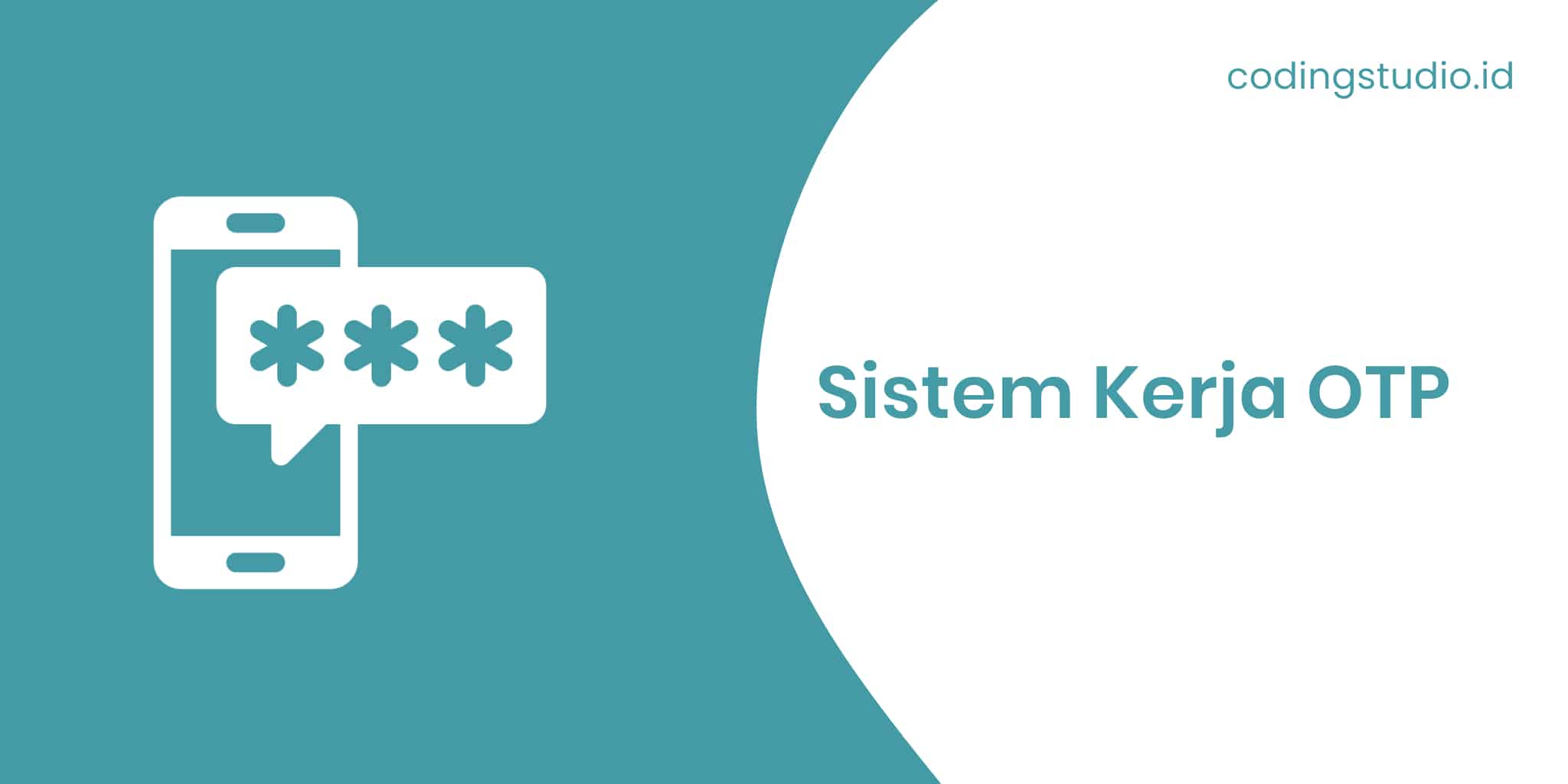 OTP Adalah? Pengertian, Manfaat, Fungsi Dan Cara Kerjanya