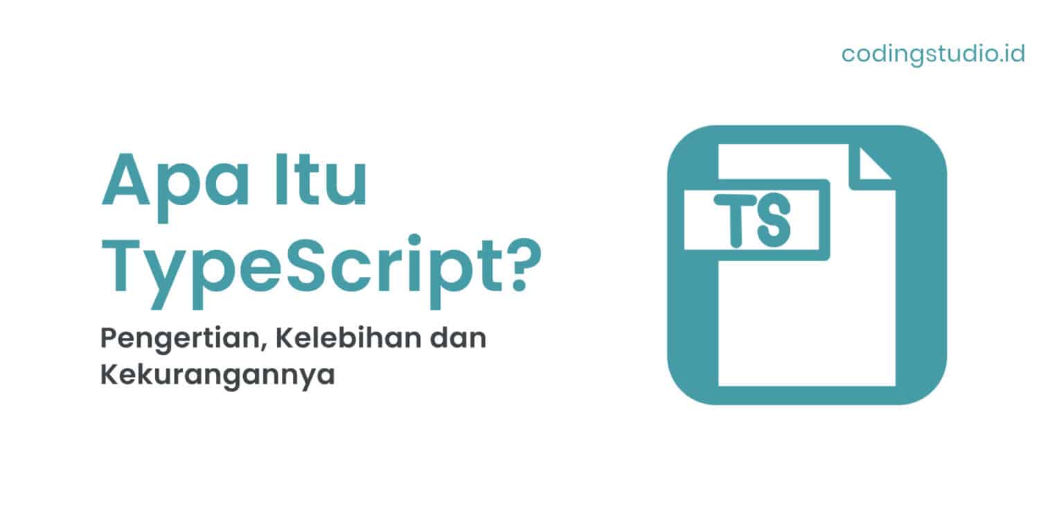 TypeScript Adalah? Pengertian, Kelebihan Dan Kekurangannya