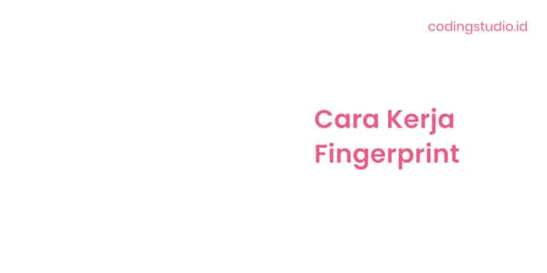 Fingerprint Adalah: Pengertian, Manfaat Dan Cara Kerjanya