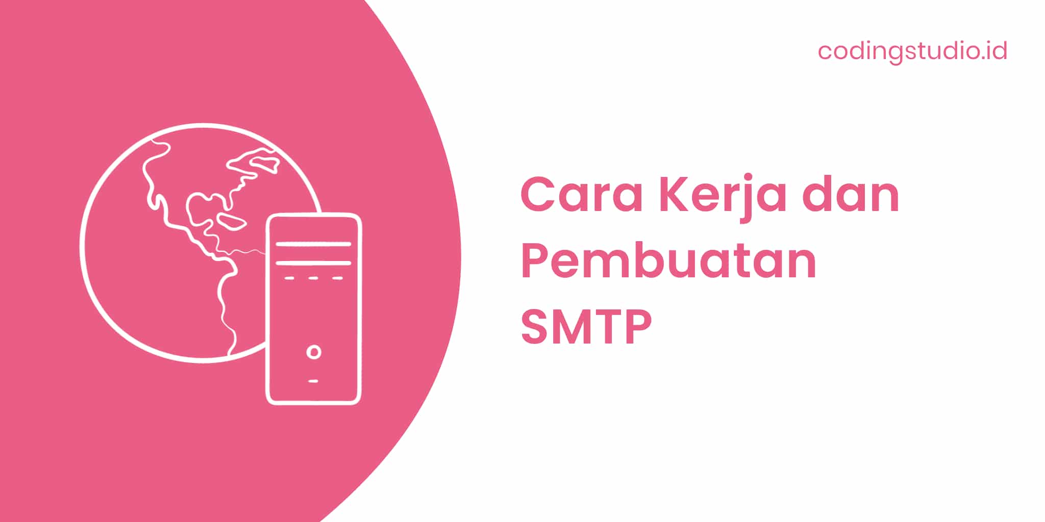 SMTP Adalah: Pengertian, Fungsi, Cara Kerja Dan Kelebihannya