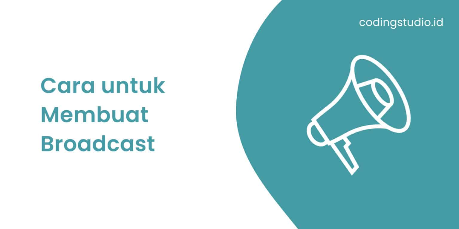 Broadcast Adalah? Pengertian, Manfaat, Jenis Dan Contohnya