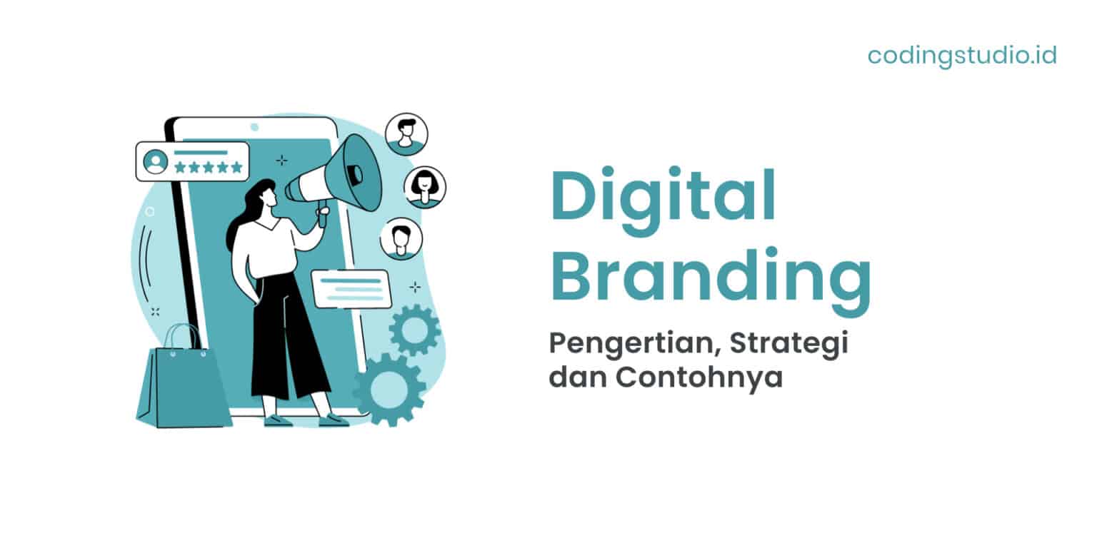 Digital Branding Adalah: Pengertian, Strategi Dan Contohnya