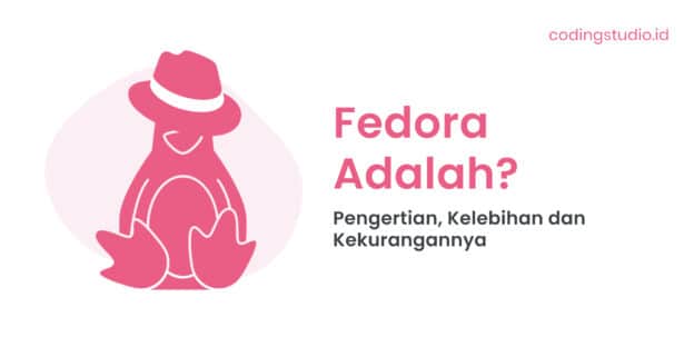 Fedora Adalah: Pengertian, Kelebihan Dan Kekurangannya