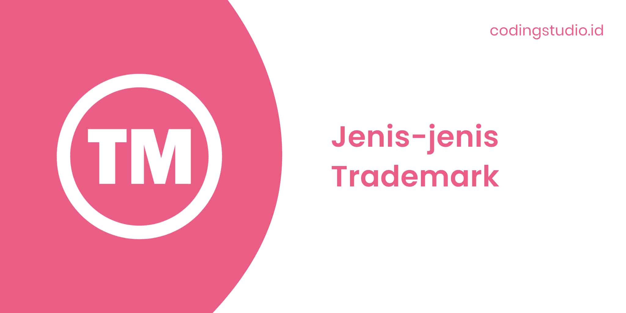 Trademark Adalah? Pengertian, Manfaat, Jenis Dan Contohnya