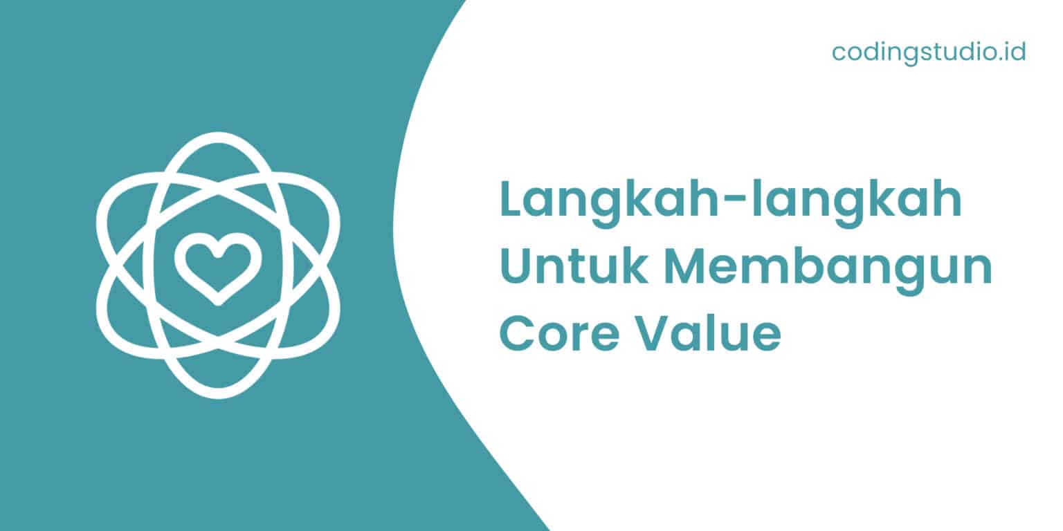 Core Value Adalah: Pengertian, Fungsi, Tujuan Dan Contohnya