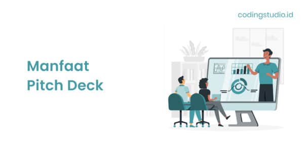 Pitch Deck Adalah: Pengertian, Manfaat, Tujuan Dan Contohnya