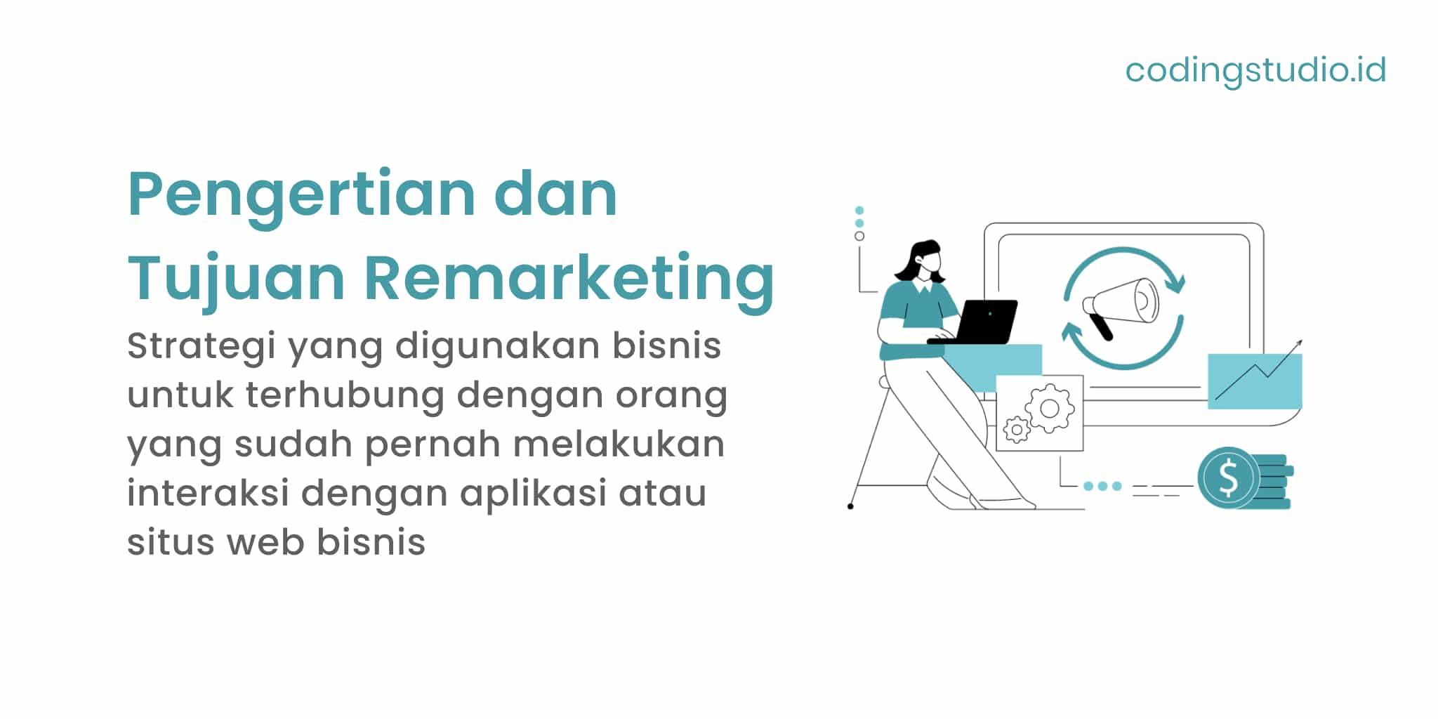 Remarketing Adalah: Pengertian, Tujuan Dan Strateginya