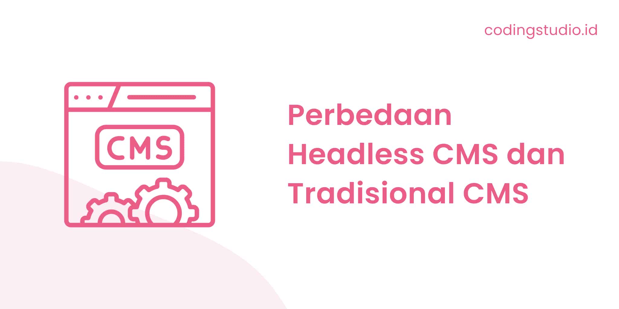 Headless CMS Adalah: Pengertian, Kelebihan Dan Kekurangan