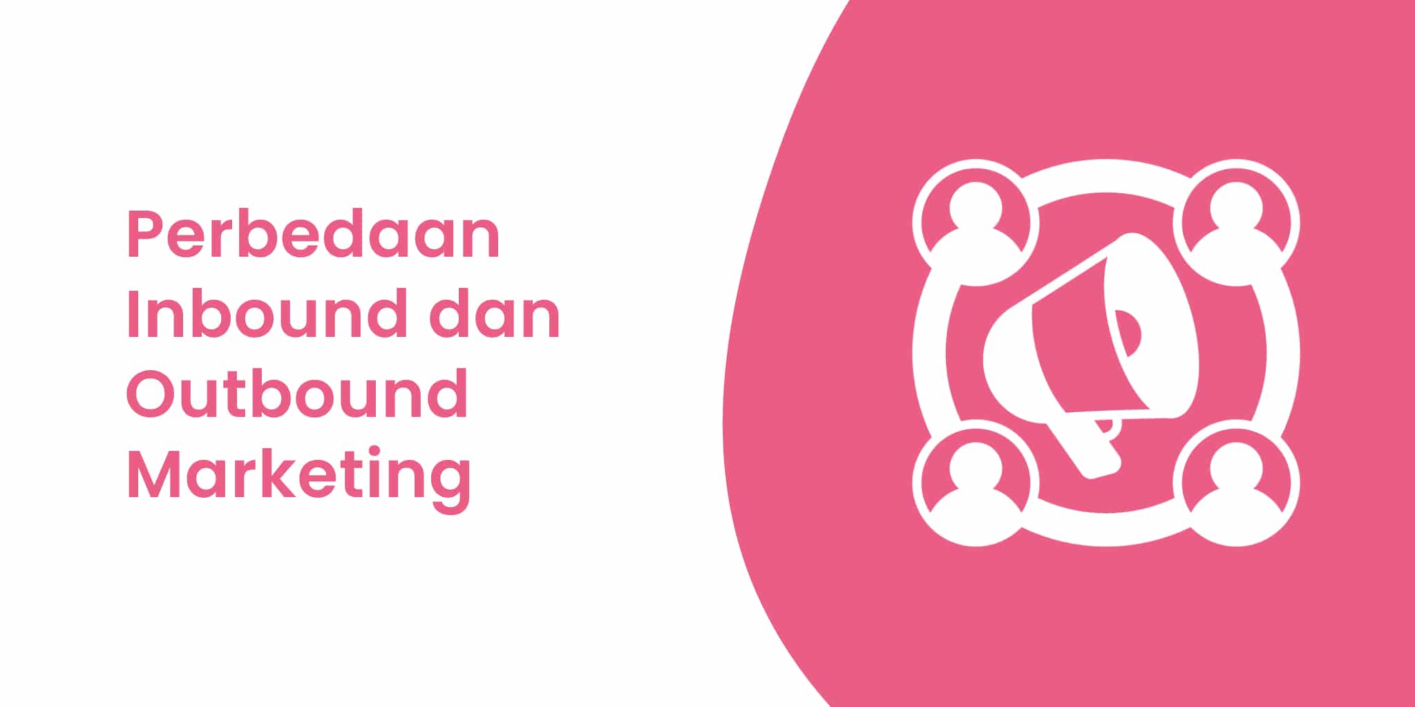 Inbound Marketing Adalah: Pengertian Dan Cara Kerjanya