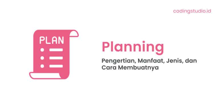 Planning Adalah: Pengertian, Manfaat Dan Cara Membuatnya