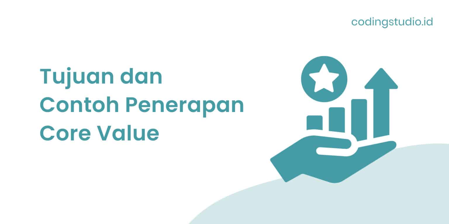 Core Value Adalah: Pengertian, Fungsi, Tujuan Dan Contohnya