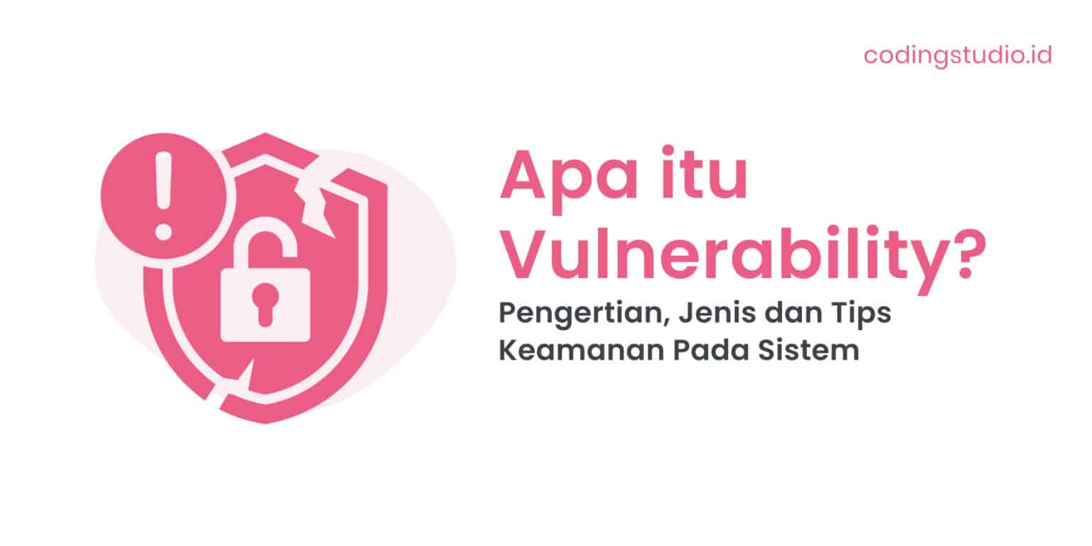 Vulnerable Adalah: Pengertian Dan Tips Keamanan Pada Sistem