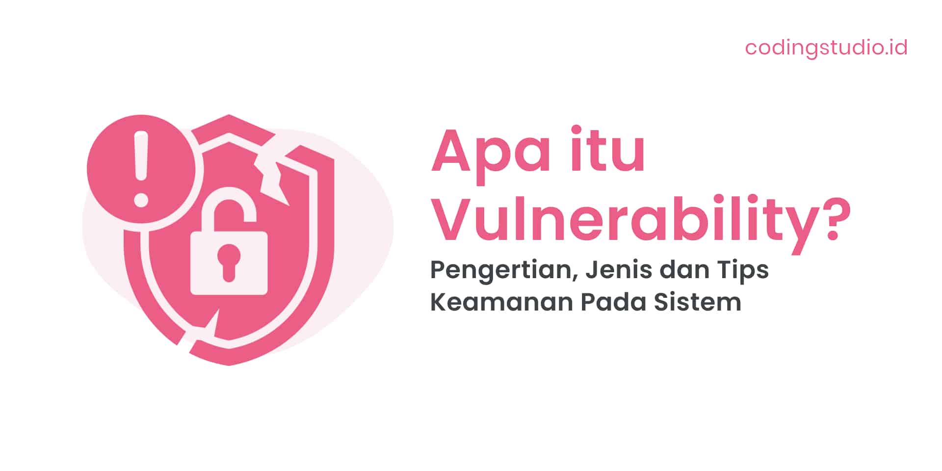 Vulnerable Adalah: Pengertian Dan Tips Keamanan Pada Sistem