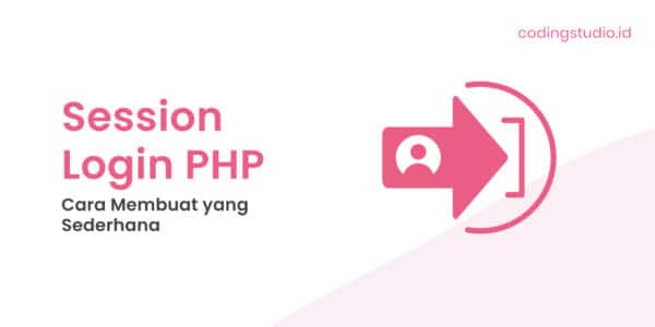Cara Membuat Session Login PHP Yang Sederhana Untuk Pemula