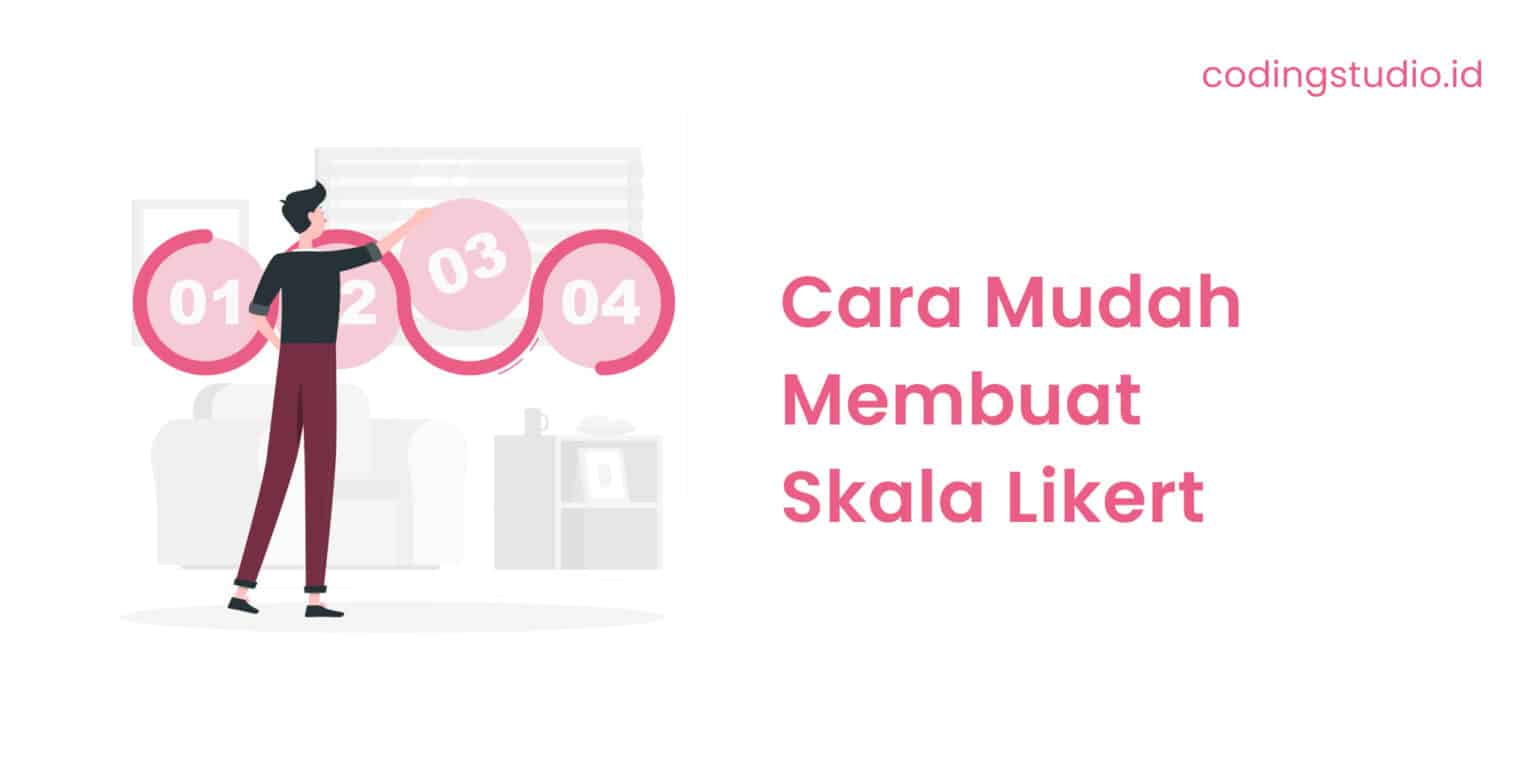 Skala Likert Adalah? Pengertian, Manfaat Dan Cara Membuatnya