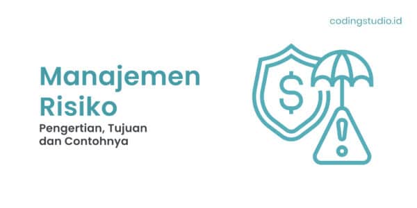 Manajemen Risiko Adalah: Pengertian, Tujuan Dan Contohnya