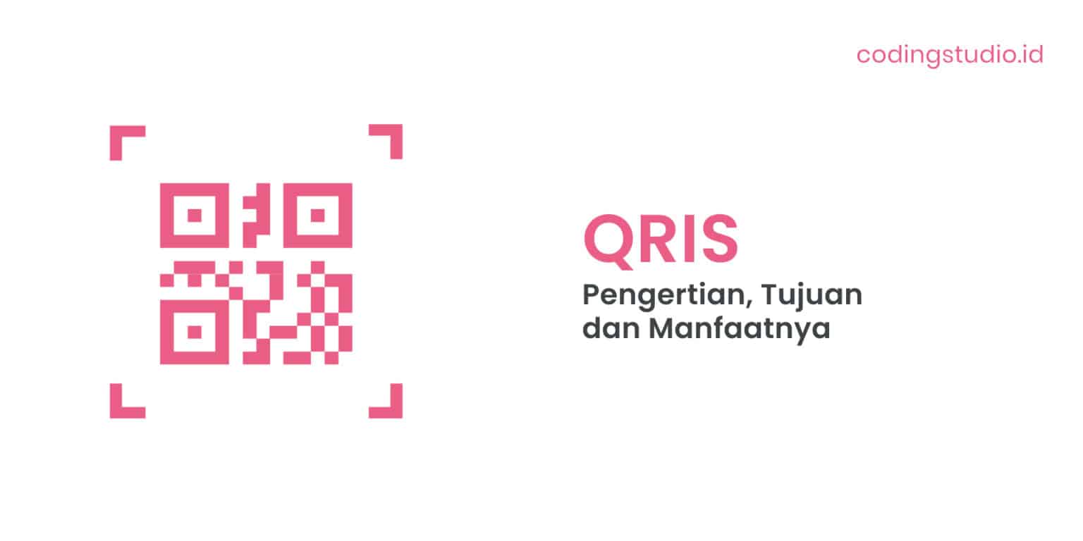 QRIS Adalah? Pengertian, Tujuan Dan Manfaatnya