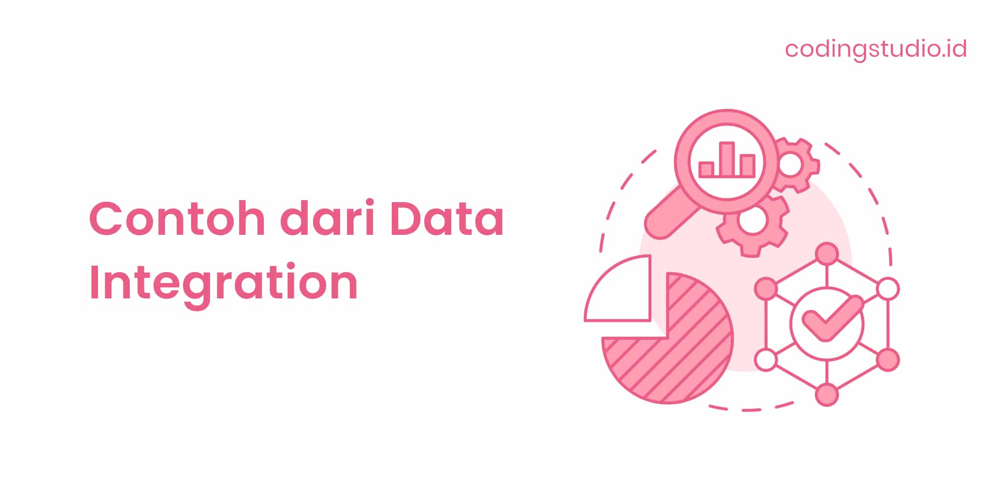 Data Integration Adalah? Pengertian, Manfaat Dan Contohnya