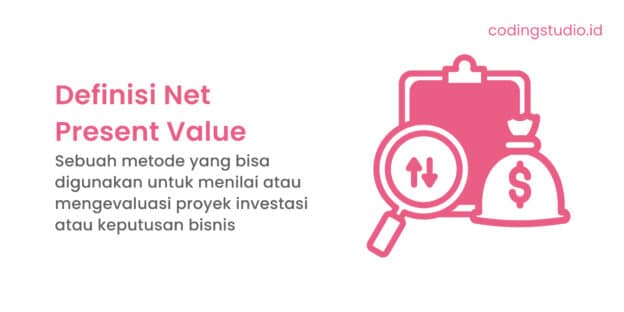Apa Itu Net Present Value? Pengertian, Rumus Dan Contohnya