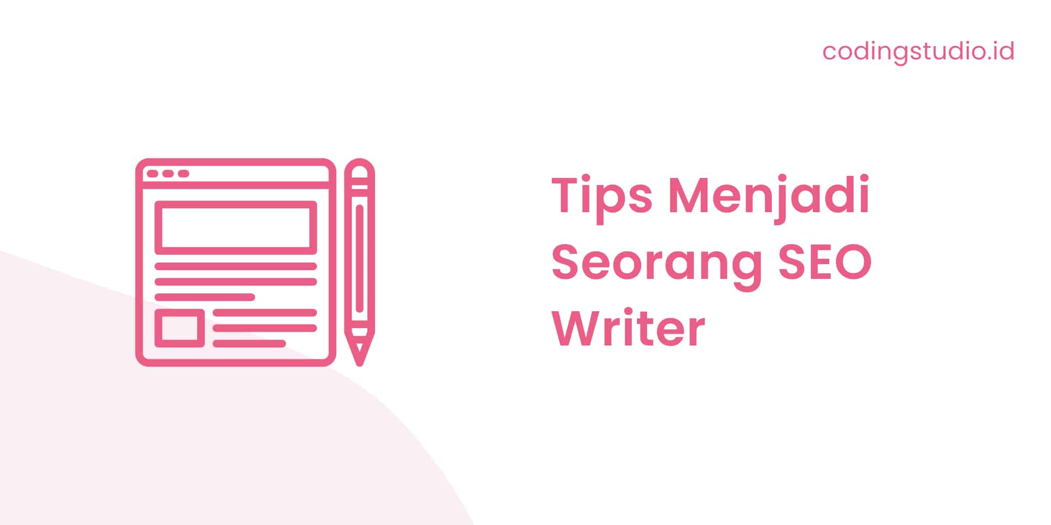 SEO Writer Adalah? Pengertian, Tugas, Skill Dan Tipsnya