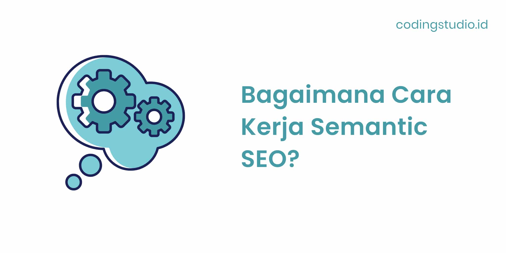 Pengertian Semantic SEO Adalah: Fungsi Dan Cara Kerjanya