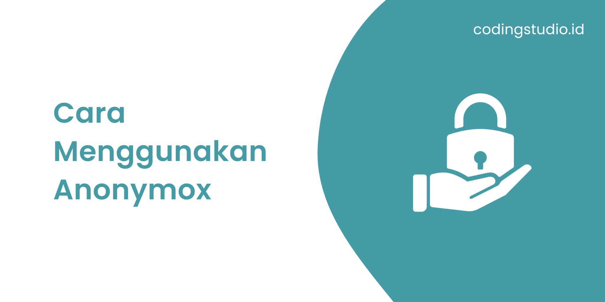 Anonymox Adalah: Pengertian Dan Cara Menggunakannya